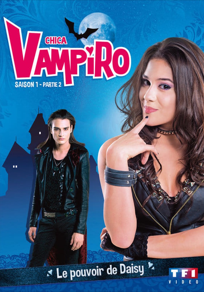 Saison 1 Chica Vampiro Streaming Où Regarder Les épisodes